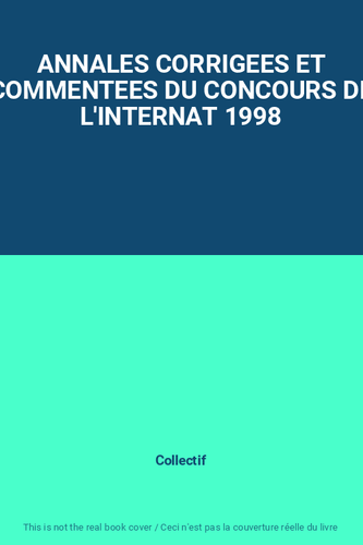 ANNALES CORRIGEES ET COMMENTEES DU CONCOURS DE L'INTERNAT 1998 ...