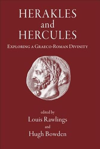 Herakles and Hercules: Exploring a Graeco-Roman Divinity by Louis ...