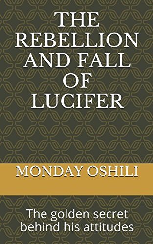 Rebellion and Fall of Lucifer : The Golden Secret Behind His Attitudes ...