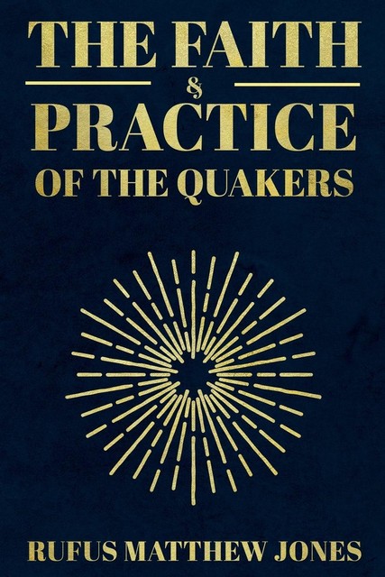 The Faith and Practice of the Quakers von Rufus Matthew Jones (2021 ...
