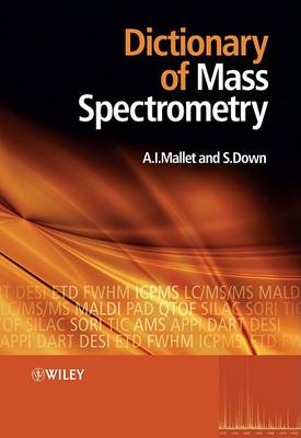 Dictionary of Mass Spectrometry by Anthony I. Mallet, Steve Down ...