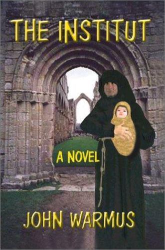 Institut : A Novel by John Warmus (2001, Trade Paperback) for sale ...
