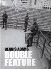 Dennis Adams: Double Feature - Hardcover By Dennis Adams - GOOD ...