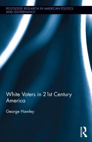 Routledge Research in American Politics and Governance Ser.: White ...