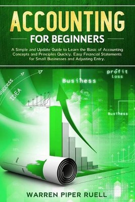 Accounting for Beginners: A Simple and Updated Guide to Learning Basic ...