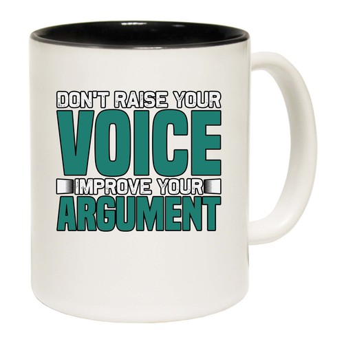 Dont Raise Your Voice Improve Your Argument - Home Funny Mugs Novelty ...