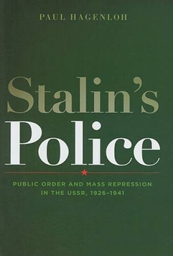 Stalins Police: Public Order and Mass Repression in the USSR, 1926-1941 ...