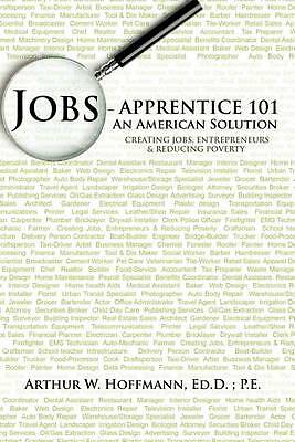 Jobs - Apprentice 101: An American Solution by Arthur W Hoffmann Ed D P ...