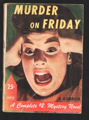 PULP: Arrow Mystery Novel #6 1949-"Murder On A Friday"-by H. Ashbrook ...