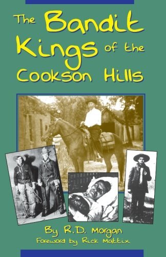 THE BANDIT KINGS OF THE COOKSON HILLS By R. D. Morgan **BRAND NEW ...