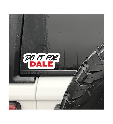 DO IT FOR DALE PRINTED DECAL CAR TRUCK WINDOW STICKER | eBay
