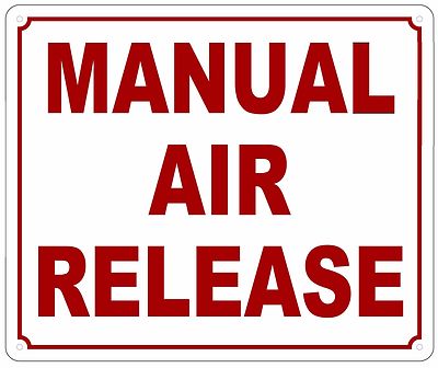 MANUAL AIR RELEASE SIGN (ALUMINUM 10X12) -REF24-1027 | eBay
