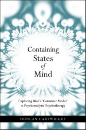 Containing States of Mind : Exploring Bion's 'Container Model' in ...