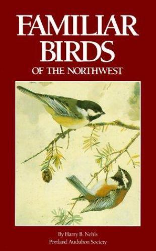 Familiar Birds of the Northwest by Harry B. Nehls (1990, Trade ...