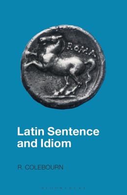 Latin Sentence and Idiom: A Composition Course (Latin Language ...