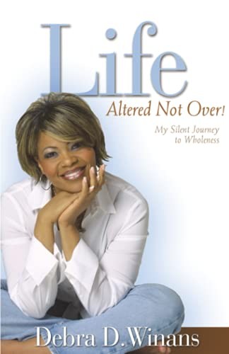 LIFE, ALTERED NOT OVER!: My Silent Journey to Wholeness 9781953443007| eBay