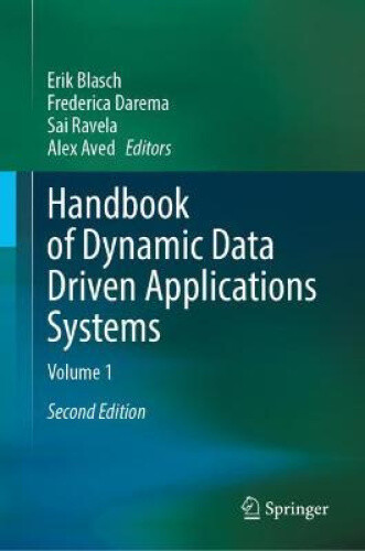 Handbook of Dynamic Data Driven Applications Systems: Volume 1 by Alex ...