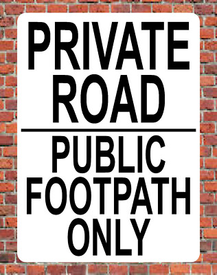 PRIVATE ROAD PUBLIC FOOTPATH ONLY - SIGN NOTICE parking car keep clear ...