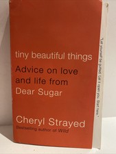 Tiny Beautiful Things : Advice on Love and Life from Dear Sugar by ...