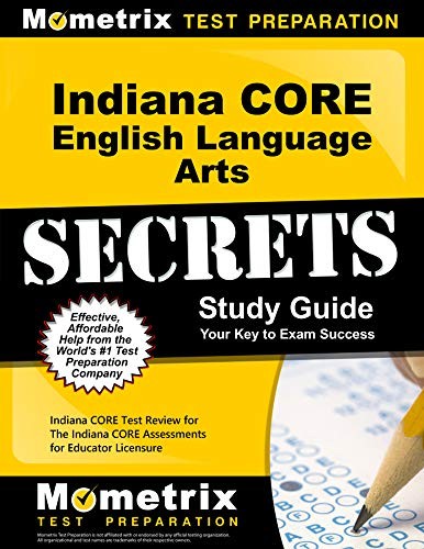 INDIANA CORE ENGLISH LANGUAGE ARTS SECRETS STUDY GUIDE: By Indiana Core ...
