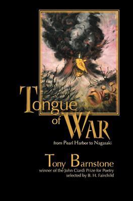 Tongue of War : From Pearl Harbor to Nagasaki by Tony Barnstone (2009 ...