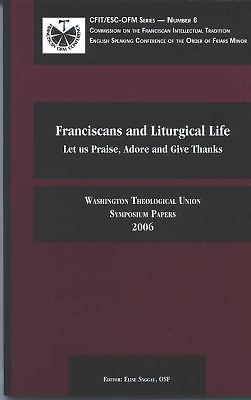 Franciscans and Liturgical Life : Let us Praise, Adore, and Give Thanks ...