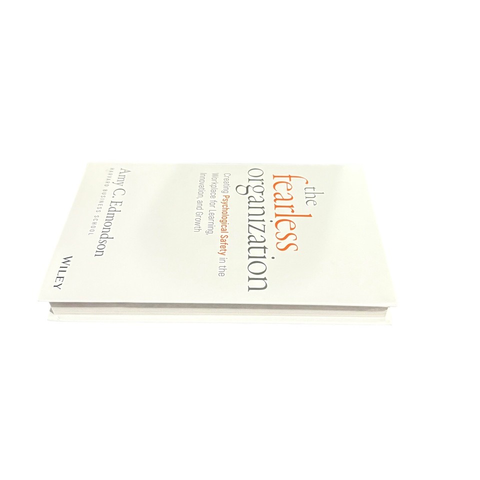 Fearless Organization : Creating Psychological Safety in the Workplace ...