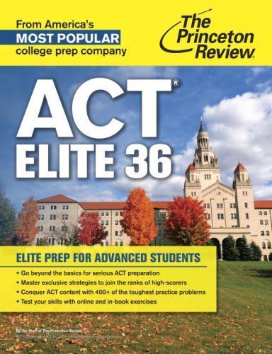 College Test Preparation Ser.: ACT Elite 36 : Elite Prep for Advanced ...