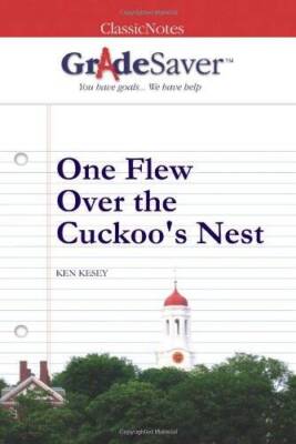 GradeSaver (TM) ClassicNotes One Flew Over the Cuckoos Nest: Study ...