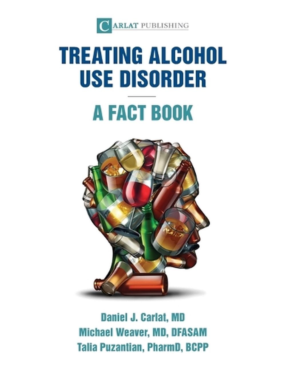 Alcohol Use Disorder-A Fact Book by Daniel J. Carlat Paperback Book | eBay