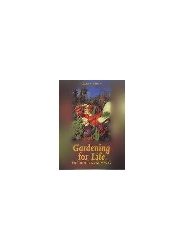 Gardening for Life: The Bio-Dynamic Way (A... by Maria Thun Paperback ...