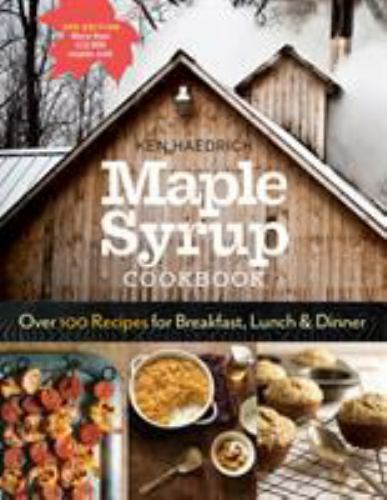 Maple Syrup Cookbook, 3rd Edition: Over 100 Recipes for Breakfast ...