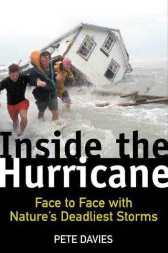 Inside the Hurricane: Face to Face with Nature's Deadliest Storms ...