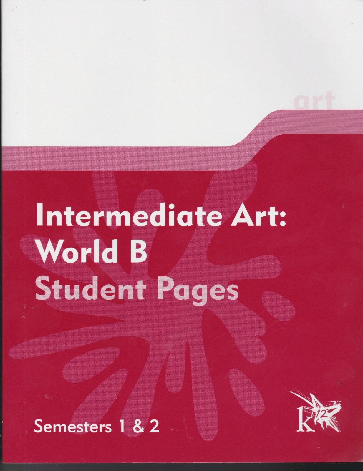 K12 Intermediate Art: World B Student Pages Semesters 1 & 2 2005 NEW | eBay