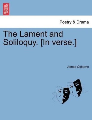 The Lament and Soliloquy. [in Verse.] by James Osborne (English ...