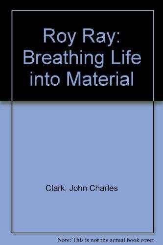 Roy Ray: Breathing Life into Material By John Charles Clark | eBay