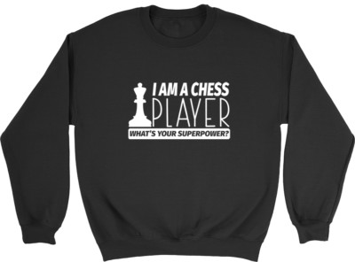 I am a Chess Player, What's Your Superpower? Men Ladies Womens Jumper ...