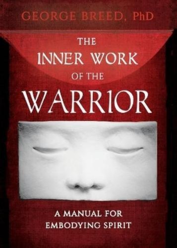 George Breed The Inner Work of the Warrior (Poche) 9781625248046 | eBay