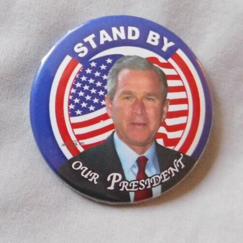 George Bush Stand by Our President - political campaign 2'' pin | eBay