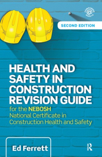 Health and Safety in Construction Revision Guide: for the NEBOSH ...