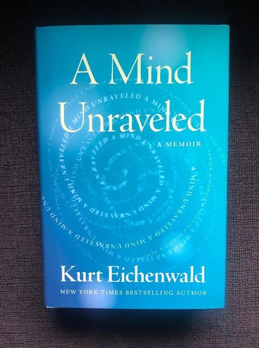A Mind Unraveled: A Memoir by Kurt Eichenwald: New | eBay
