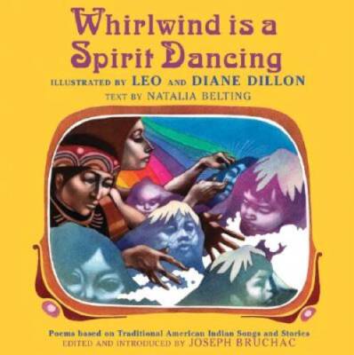 Whirlwind Is a Spirit Dancing: Poems Based on Traditional American ...