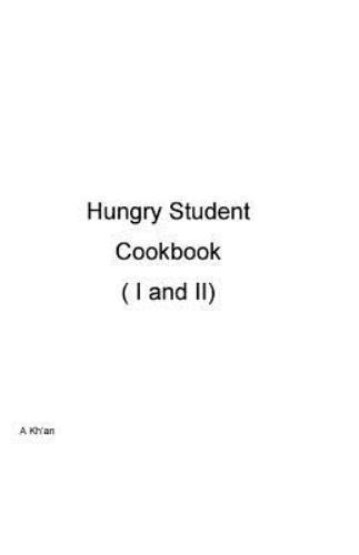 Hungry Student Cookbook ( I and II ) by A. Kh'an (2015, Trade Paperback ...