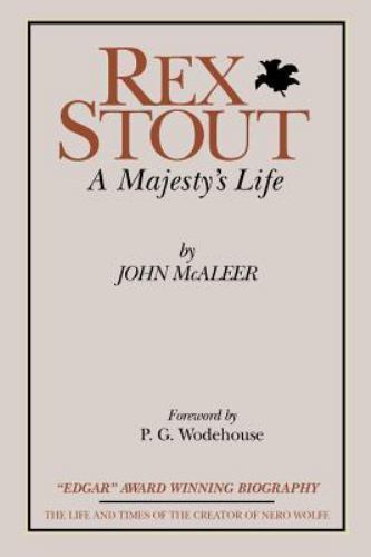 Rex Stout : A Biography: a Majesty's Life by John J. McAleer (2002 ...