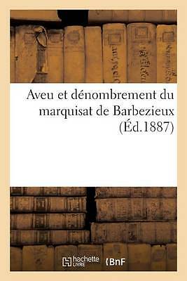 Aveu Et Denombrement Du Marquisat de Barbezieux: Rendu Au Roi Par L-E ...