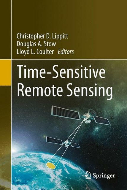 Time-Sensitive Remote Sensing von Christopher Lippitt Douglas Stow ...