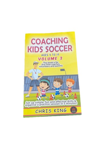 Coaching Kids Soccer - Ages 5 to 10 - Volume 3 by Chris King Paperback ...