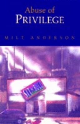 Abuse of Privilege by Milt Anderson (2004, Trade Paperback) for sale ...