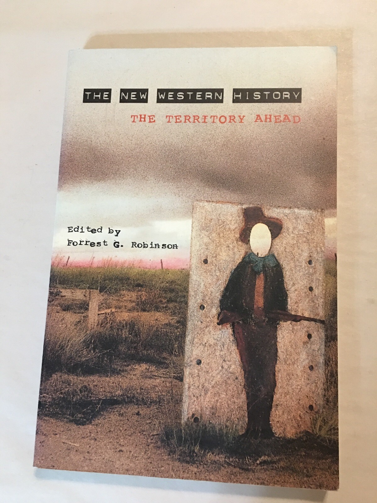 The New Western History : The Territory Ahead by Forrest G. Robinson ...
