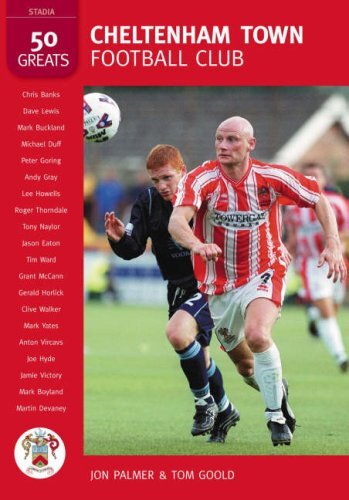 Cheltenham Town FC: 50 Greats: 50 Great Players, Tom Goold, Used; Very ...